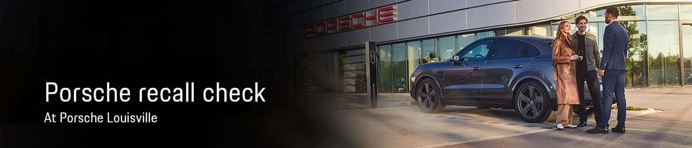 Porsche Recall Check - Porsche Recall Service near You in Louisville, KY